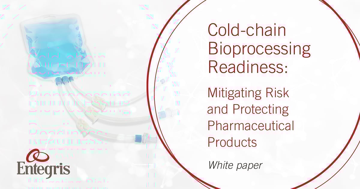 Cold-chain Bioprocessing Readiness: Mitigating Risk and Protecting ...