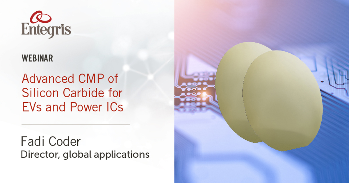 Webinar | Advanced CMP of Silicon Carbide for EVs and Power ICs recorded